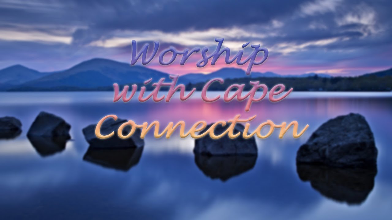 Worship with Cape Connection - March 20th - YouTube