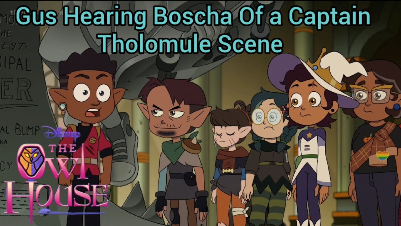 Gus Hearing Boscha Of a Captain Tholomule Scene | TOH (S3 EP2) - YouTube