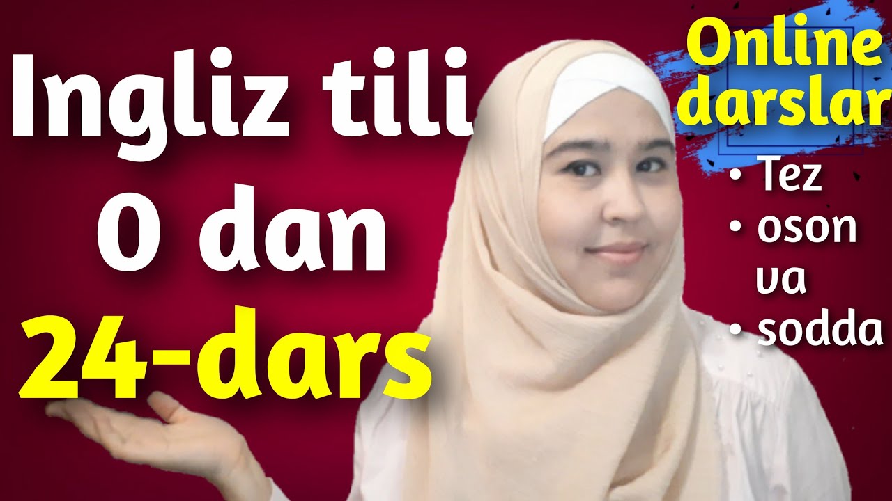 Ingliz tili 24-dars.Ingliz tili grammatikasi.Ingliz tilini 0 dan o'rganish. Ingliz tili online ...