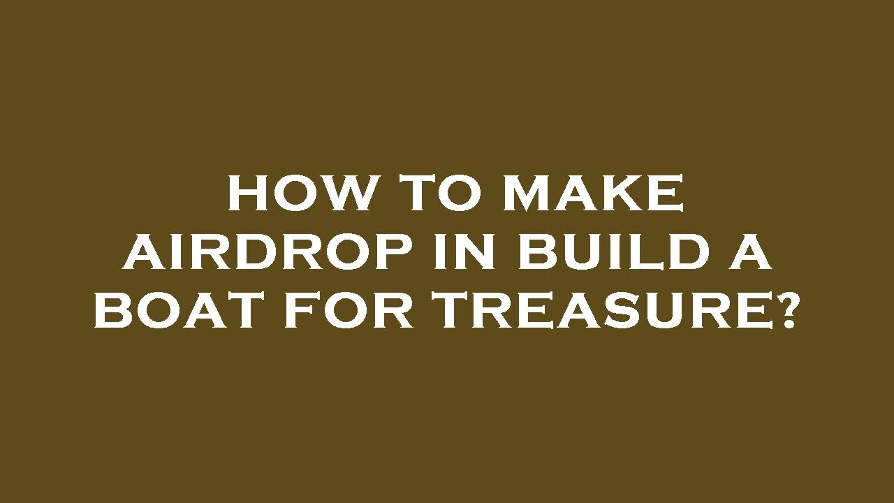 How to make airdrop in build a boat for treasure? - YouTube