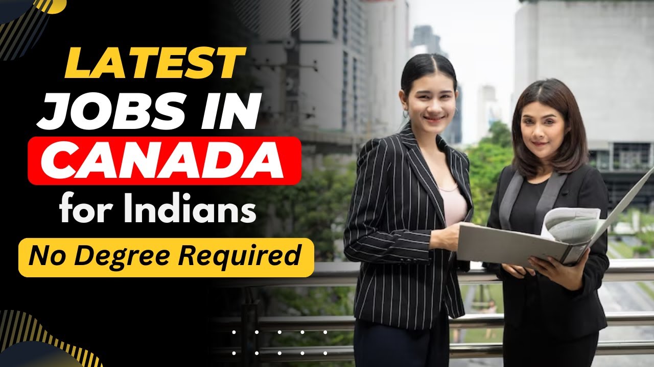 Latest Jobs in Canada Without Any Degree for Indians | Jobs in Canada ...