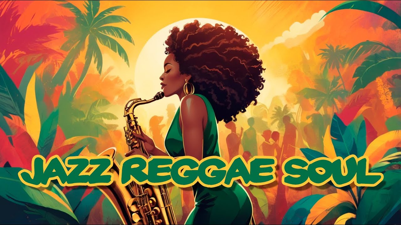🎷 Jazz Reggae Soul: A Soulful Blend of Smooth Rhythms and Vibrant Vibes ...