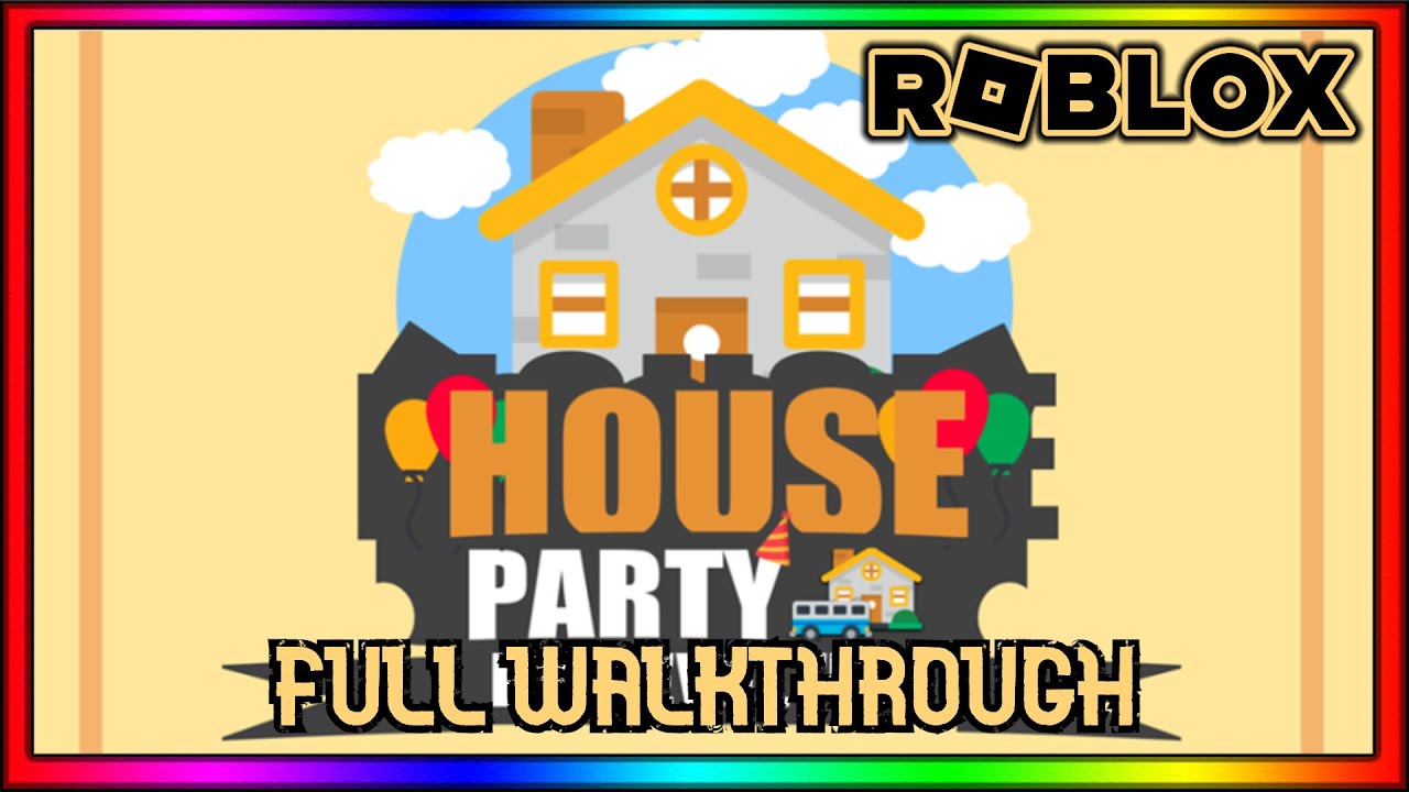 House Party - ROBLOX | Full Walkthrough - YouTube