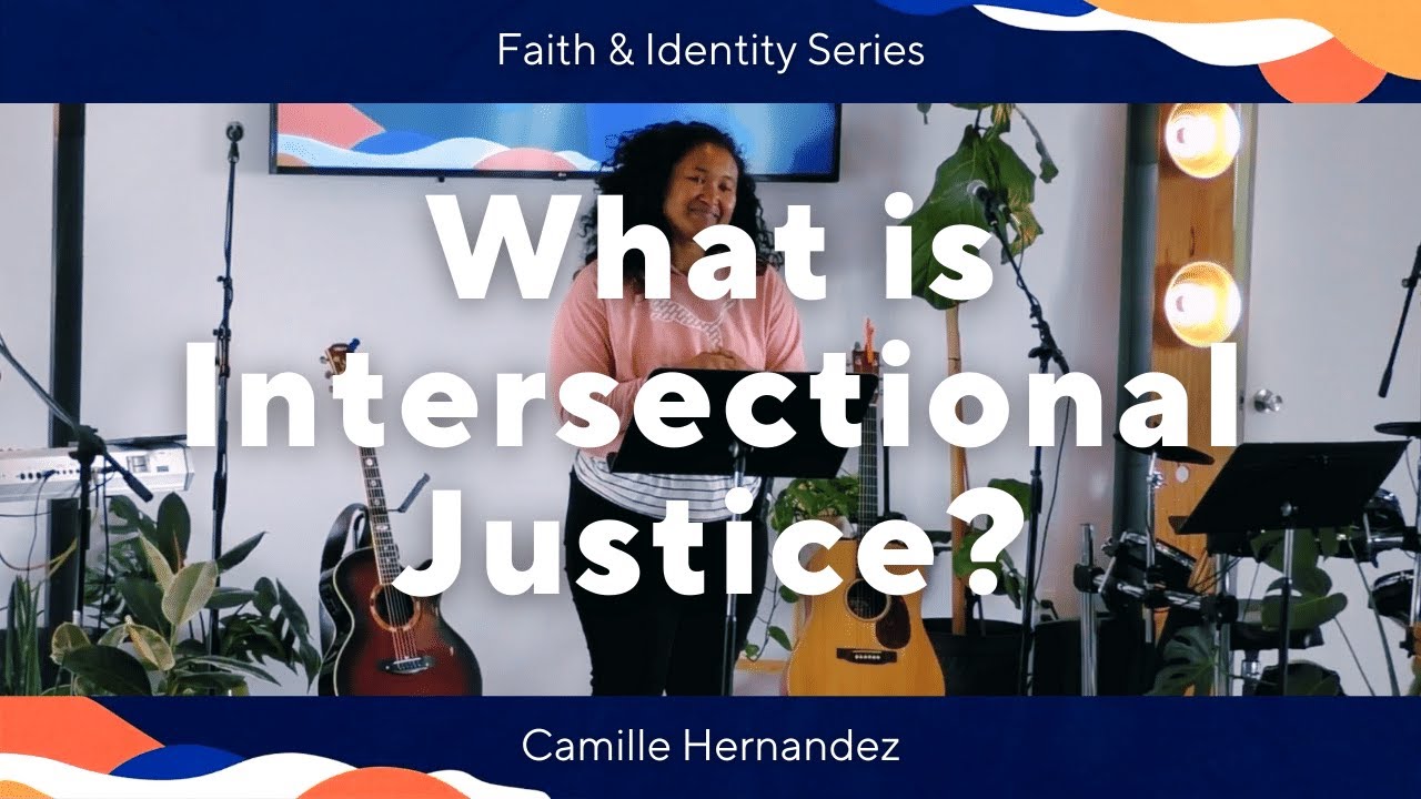 What is Intersectional Justice? | Faith & Identity | Camille Hernandez ...