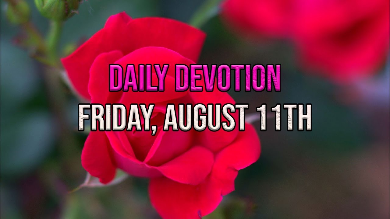 Daily Devotion [Friday, August 11th] - YouTube