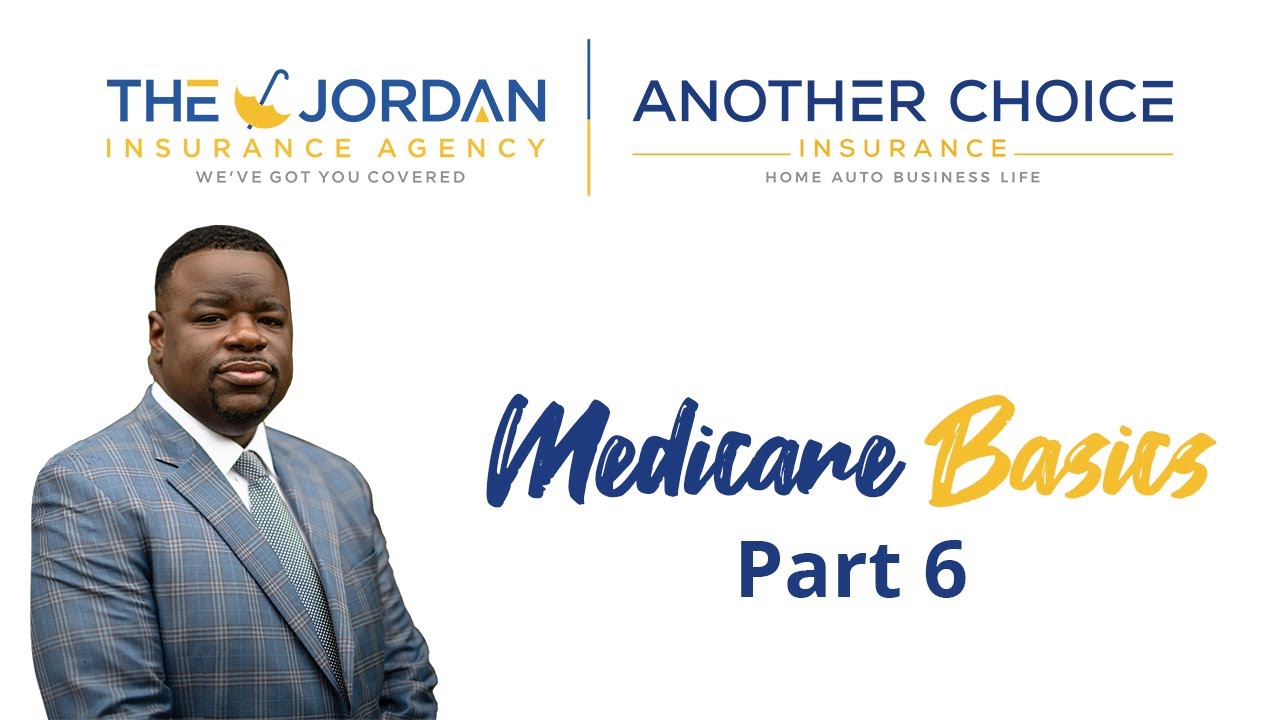 Medicare Basics Part 6 | The Jordan Insurance Agency - YouTube