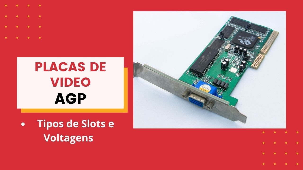 Placa de Vídeo AGP - Tipos de Slots e Voltagens - YouTube