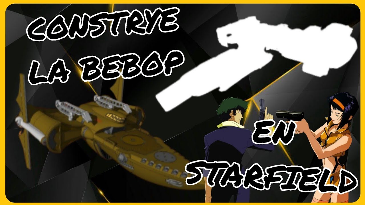 Cómo construir la BEBOP (Cowboy Bebop) en Starfield 🚀 Guía Paso a paso ...