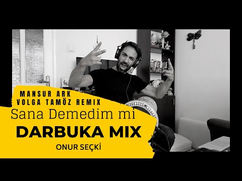 Onur Seçki Darbuka Mix | Sana Demedim Mi - Mansur Ark (Volga Tamöz Remix)