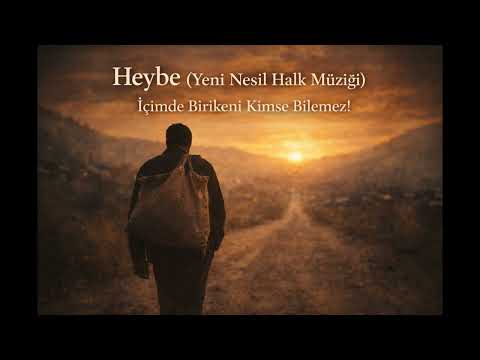 Heybe - (Yeni Nesil Türkü) | İçindeki Yükü Sessizce Taşıyanların Ezgisi!