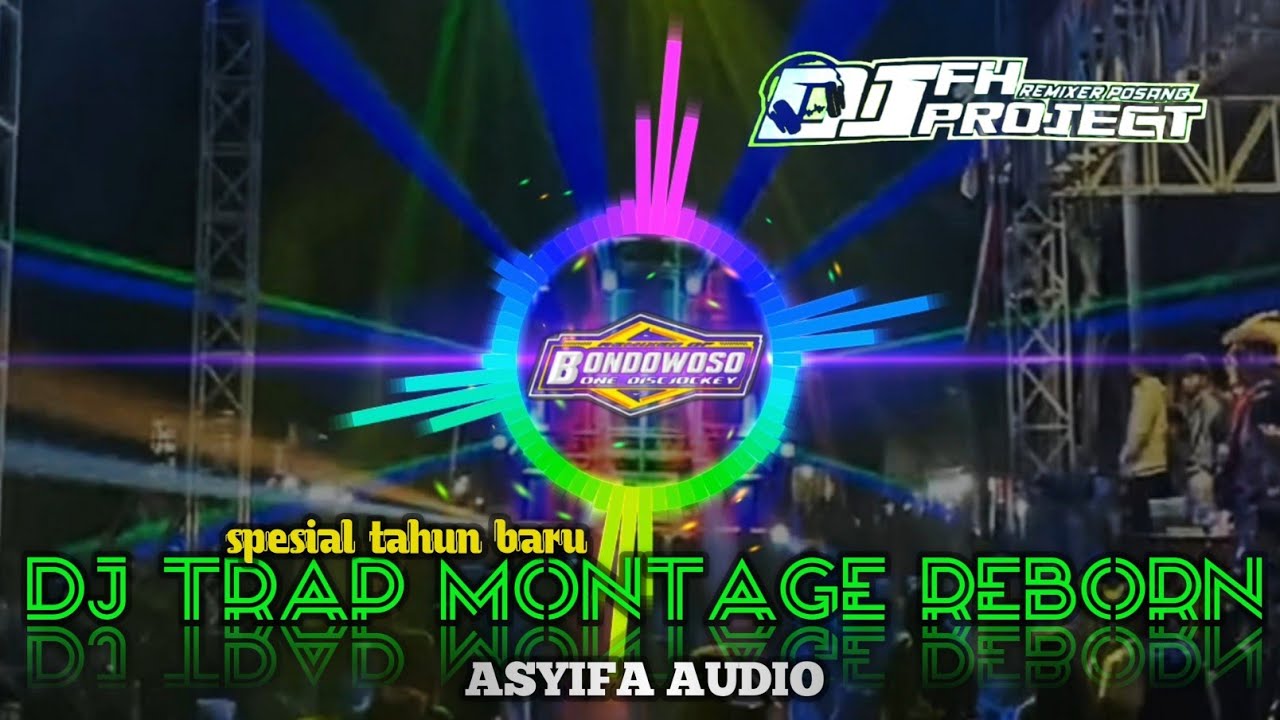 DJ TRAP MONTAGE REBORN | SPESIAL TAHUN BARU | PERFORM ASYIFA AUDIO ...