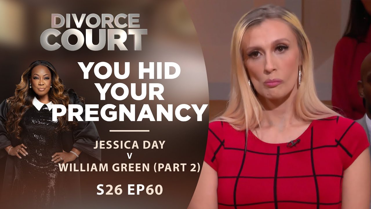 You Hid Your Pregnancy: Jessica Day v William Green Part 2 - Season 26 ...