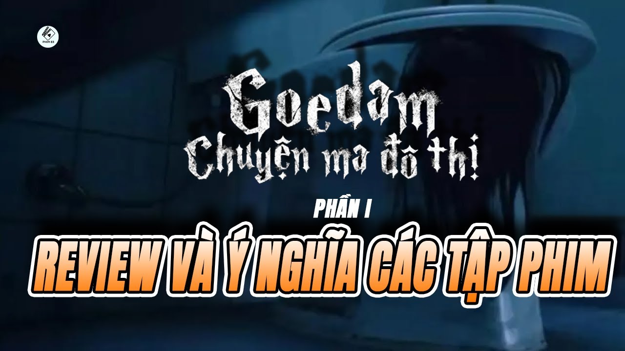 REVIEW SERI PHIM CHUYỆN MA ĐÔ THỊ - GOEDAM | VÀ Ý NGHĨA CỦA TỪNG TẬP ...