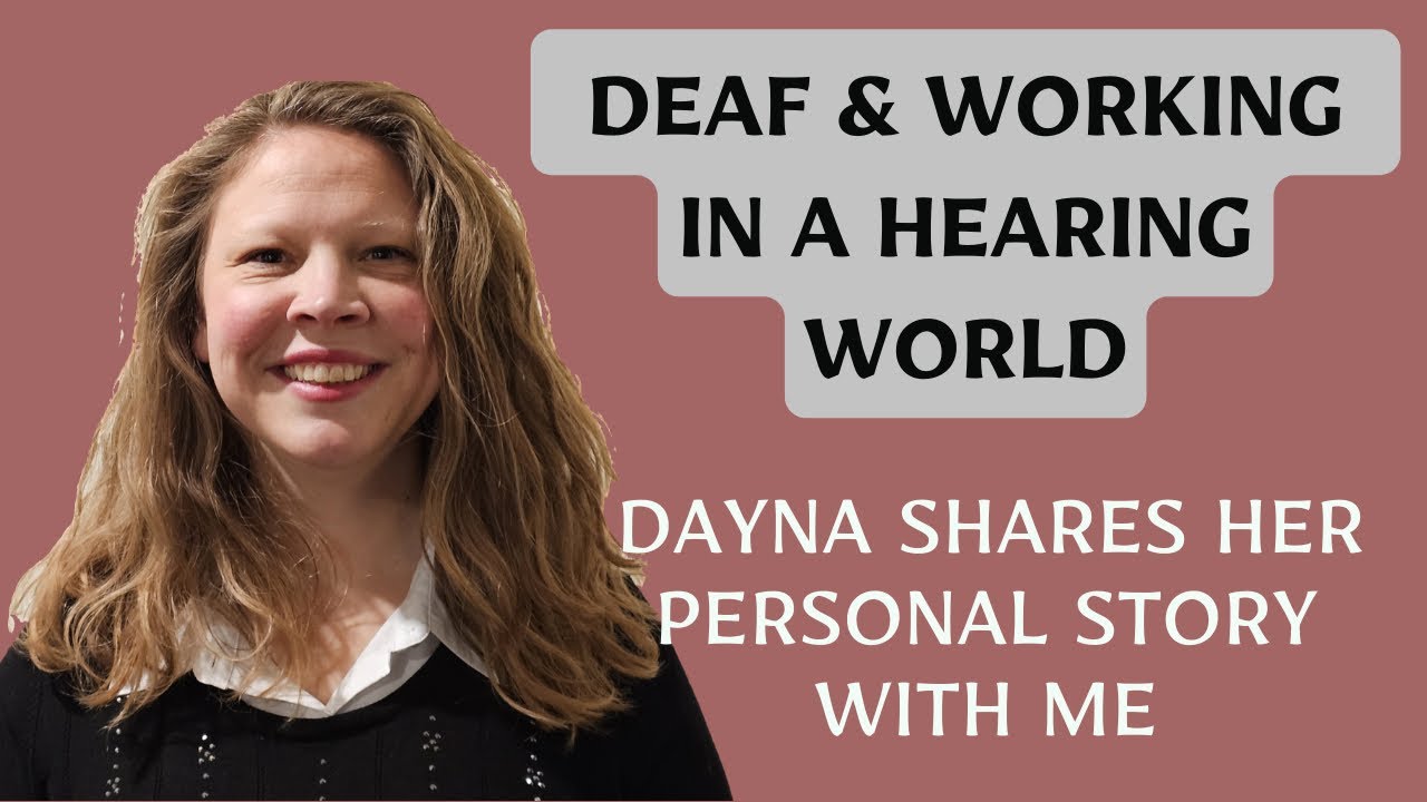 DEAF & WORKING IN A HEARING WORLD: Dayna Bennett shares her experience with us - YouTube