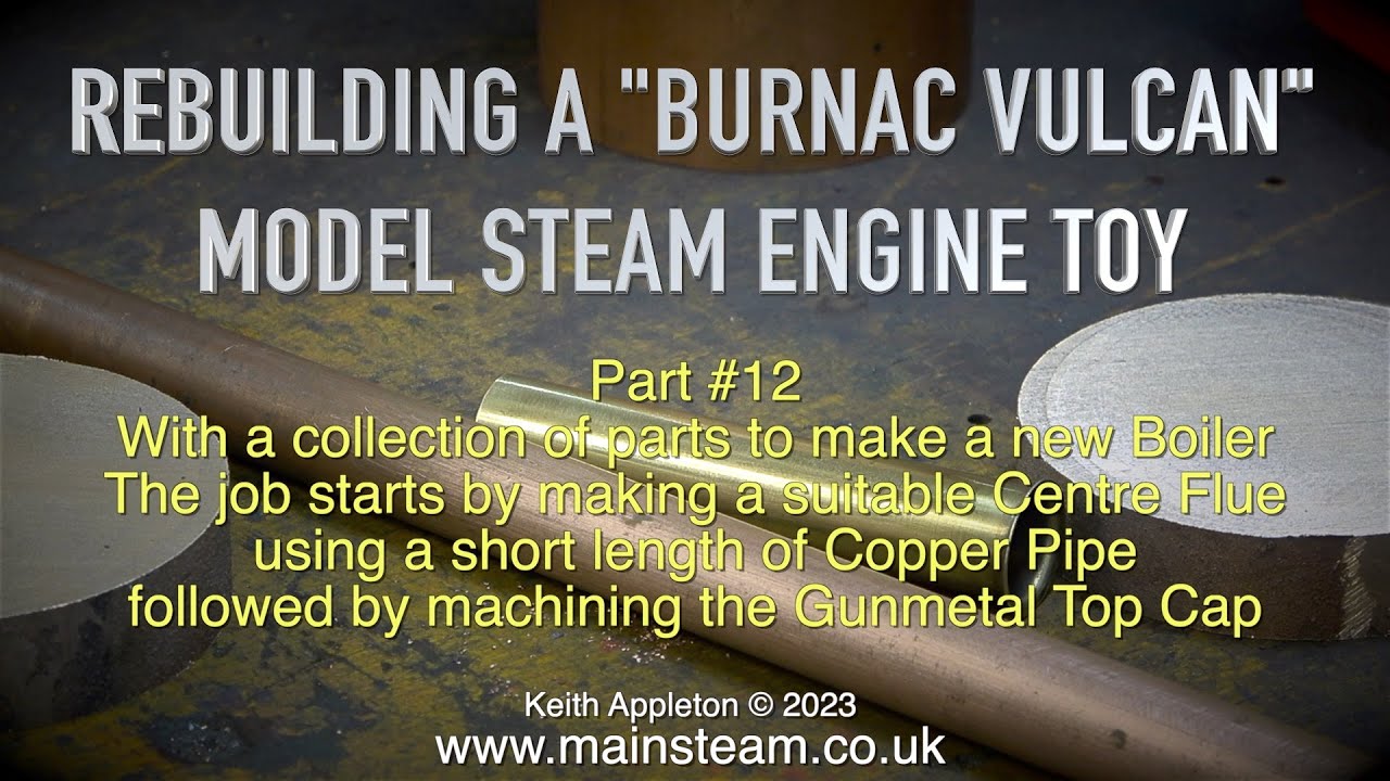 REBUILDING A "BURNAC VULCAN" MODEL STEAM ENGINE TOY - PART #12 - YouTube