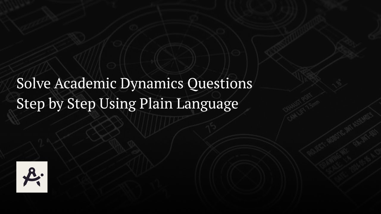 Solve Academic Dynamics QuestionsStep by Step Using Plain Language ...