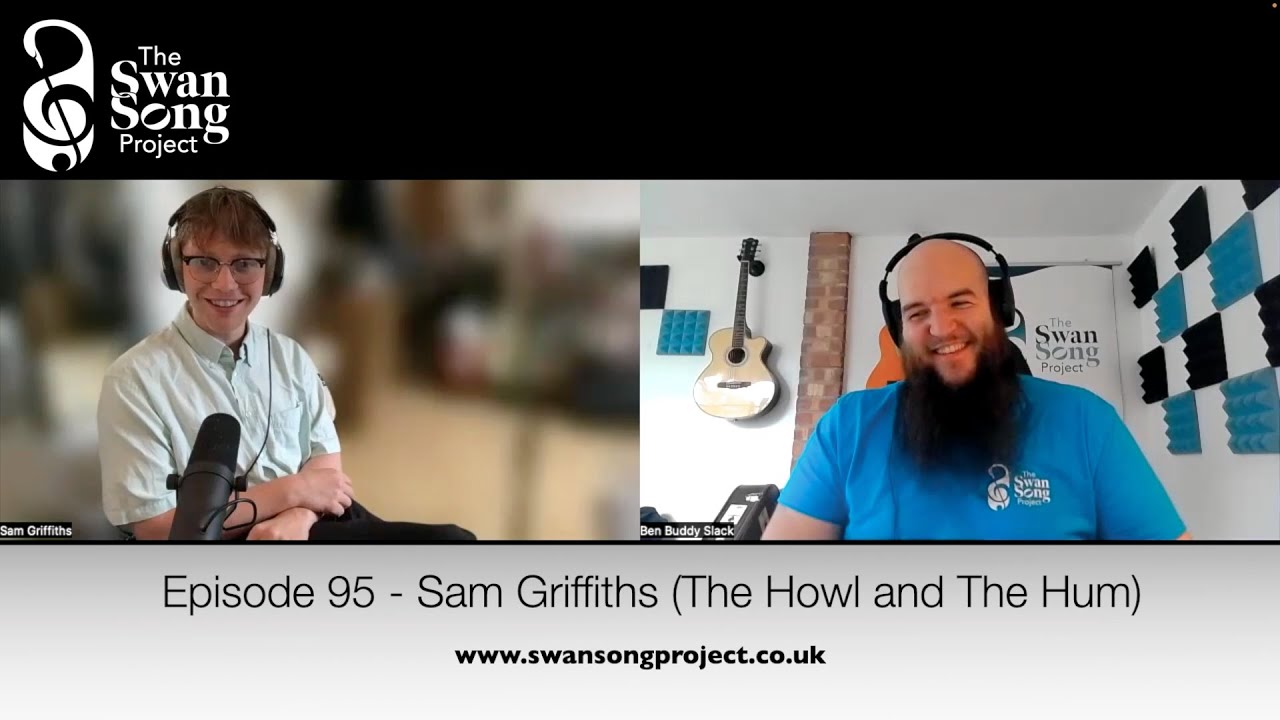 Swan Song Podcast #95 - Sam Griffiths (The Howl & The Hum) - YouTube