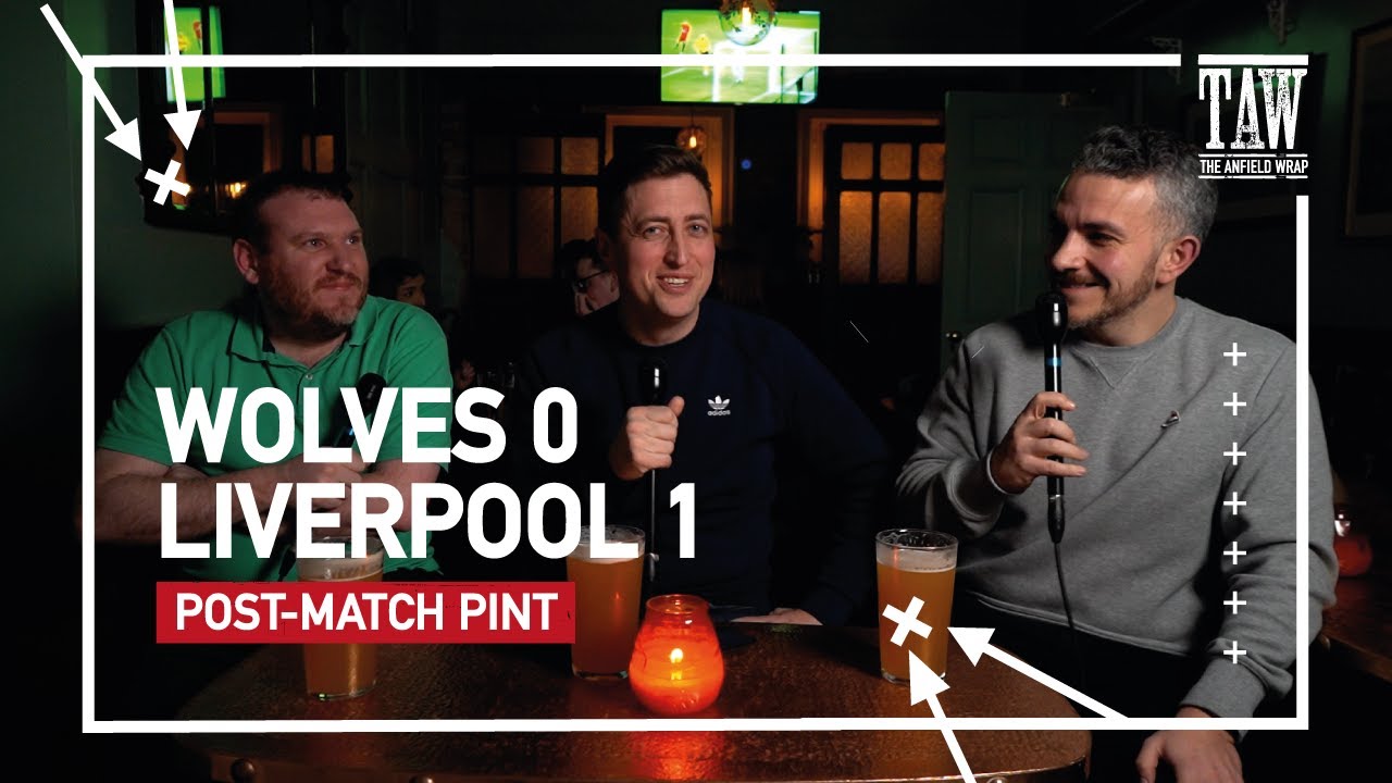 Wolves 0 Liverpool 1 | Post-Match Pint - YouTube