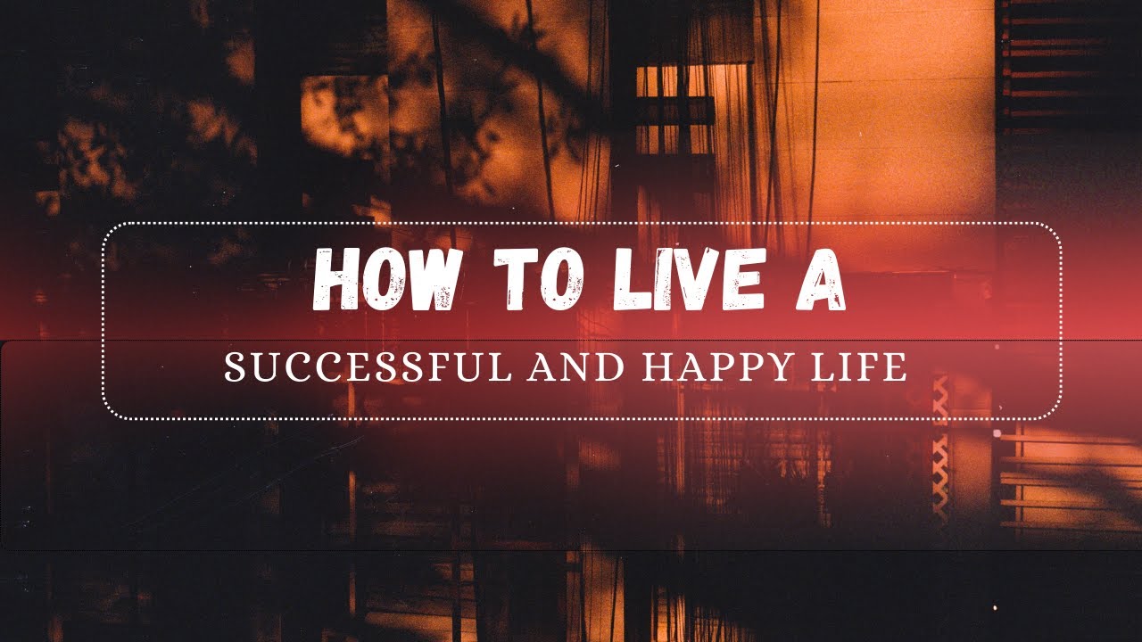 How to live happy and successful life| Life make easier | Happy life ...