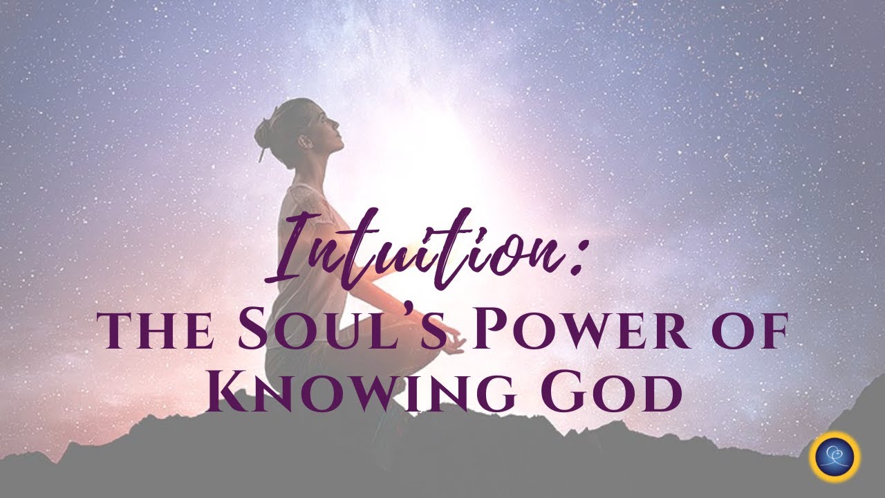 Intuition: the Soul’s Power of Knowing God - YouTube