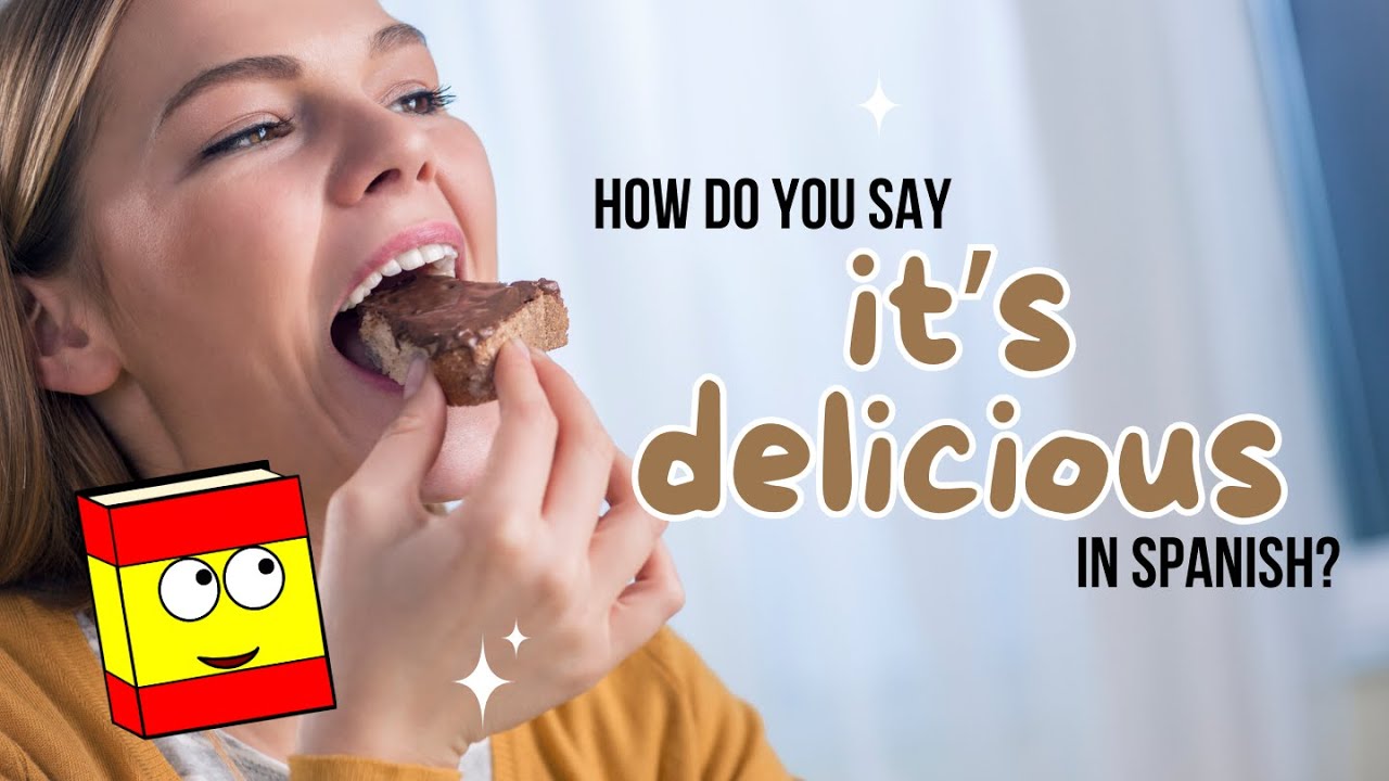 How to Say “It’s Delicious” in Spanish 🍽️ | Es Delicioso vs. Es ...