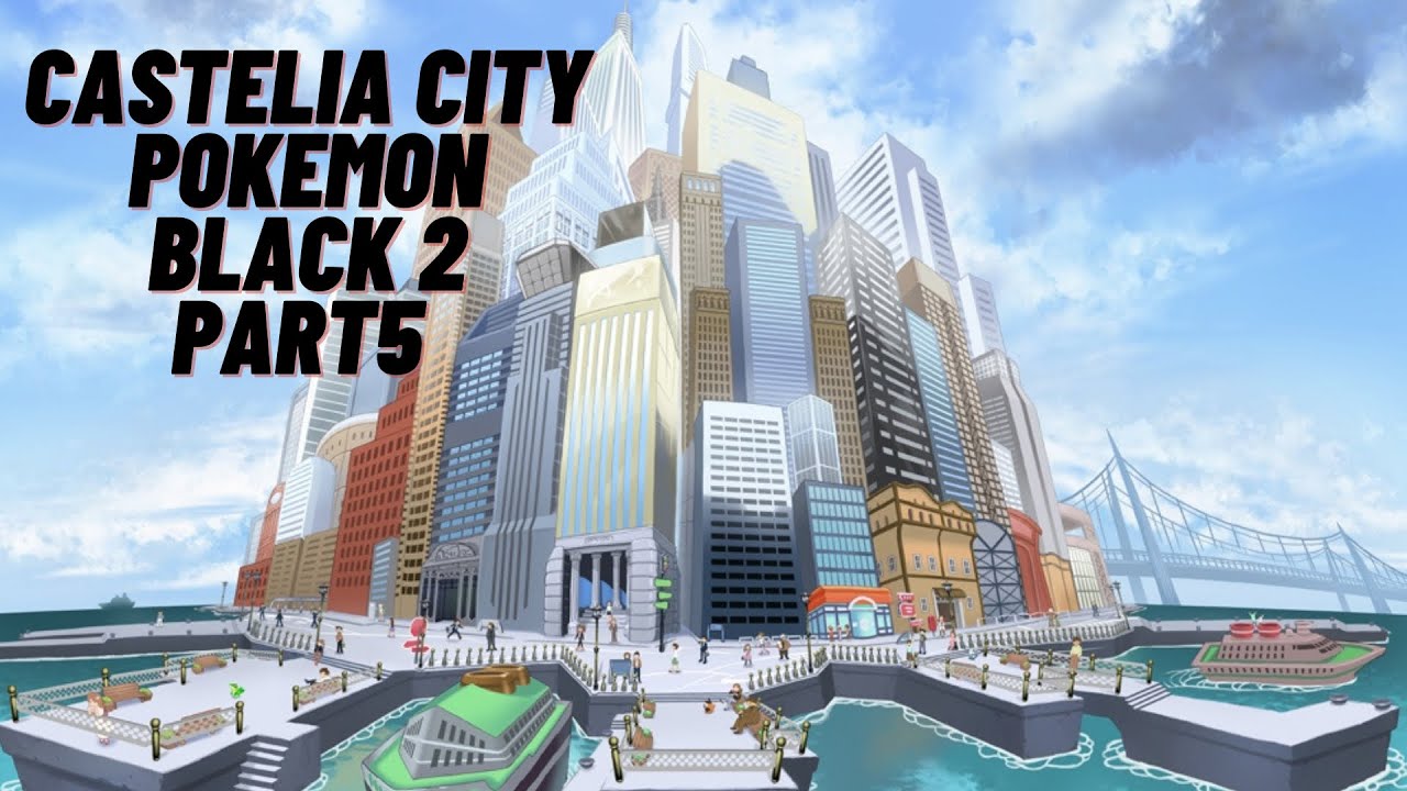Castelia city !! Pokémon black 2 part 5 - YouTube
