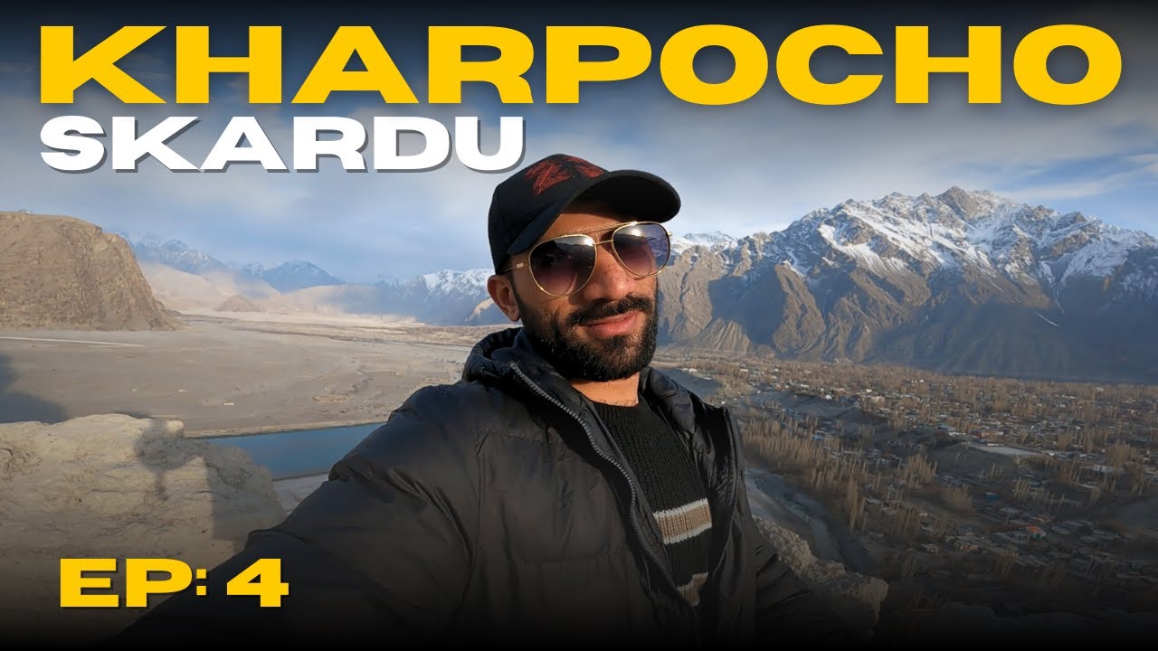 KHARPOCHO FORT SKARDU | EP 04 | ISRAR BALOCH - YouTube