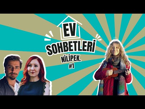 NİLİPEK. | Ev Sohbetleri #1