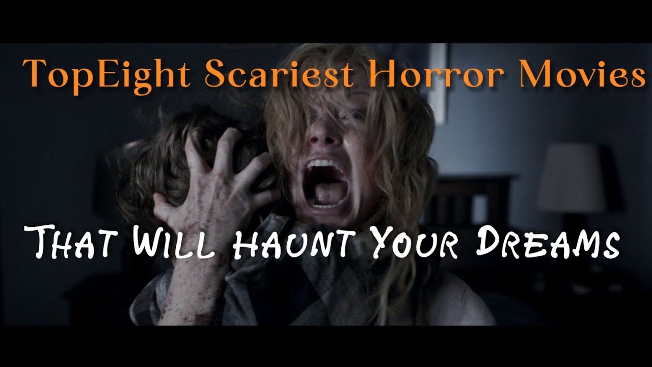 Unveiling the Most Terrifying: Top 8 Horror Movies - YouTube