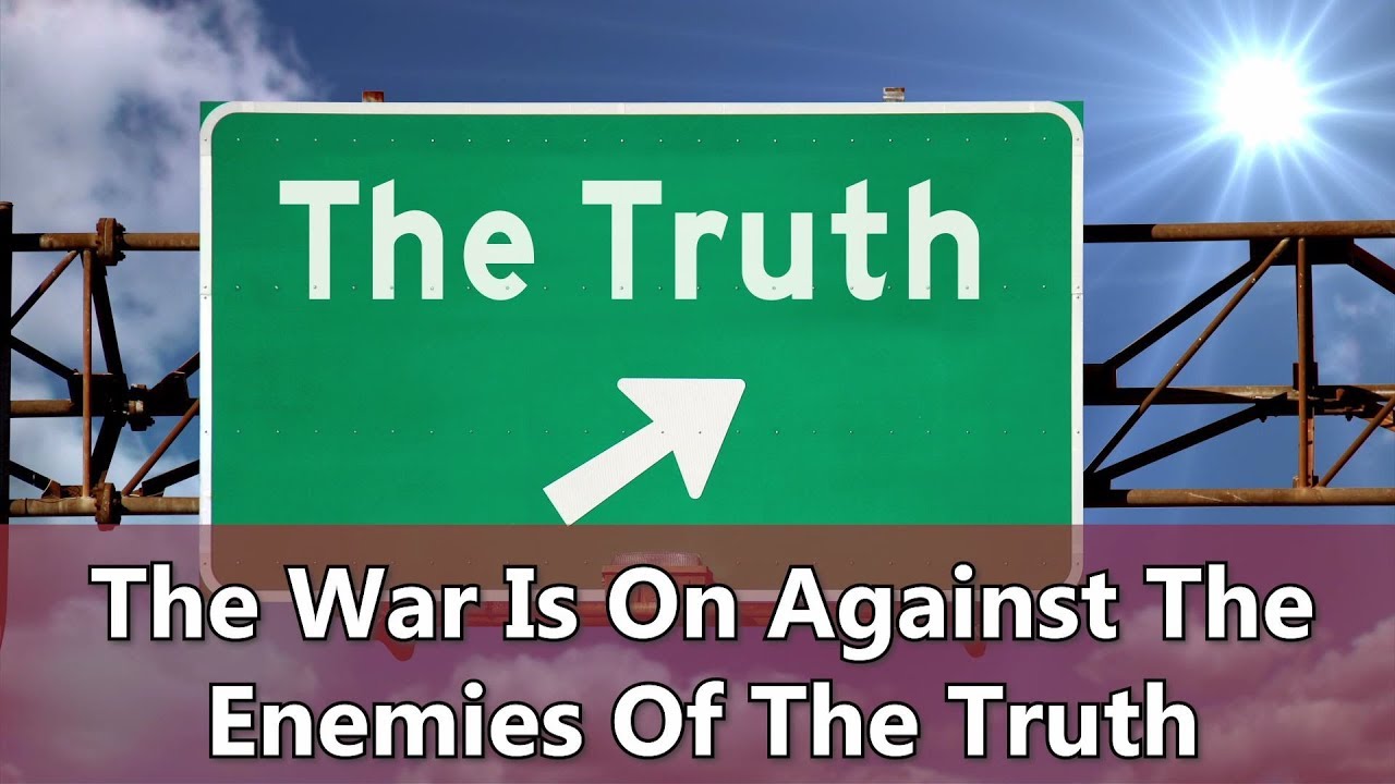 The War Is On Against The Enemies Of The Truth - YouTube