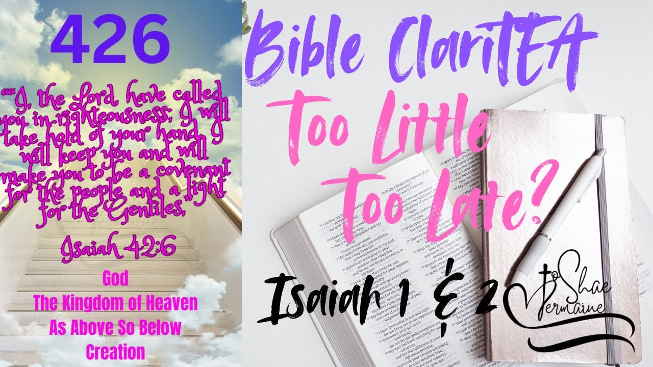 Bible ClariTEA: Is It Too Late To Repent? Isaiah 1 & 2 #biblestudy #biblereading - YouTube