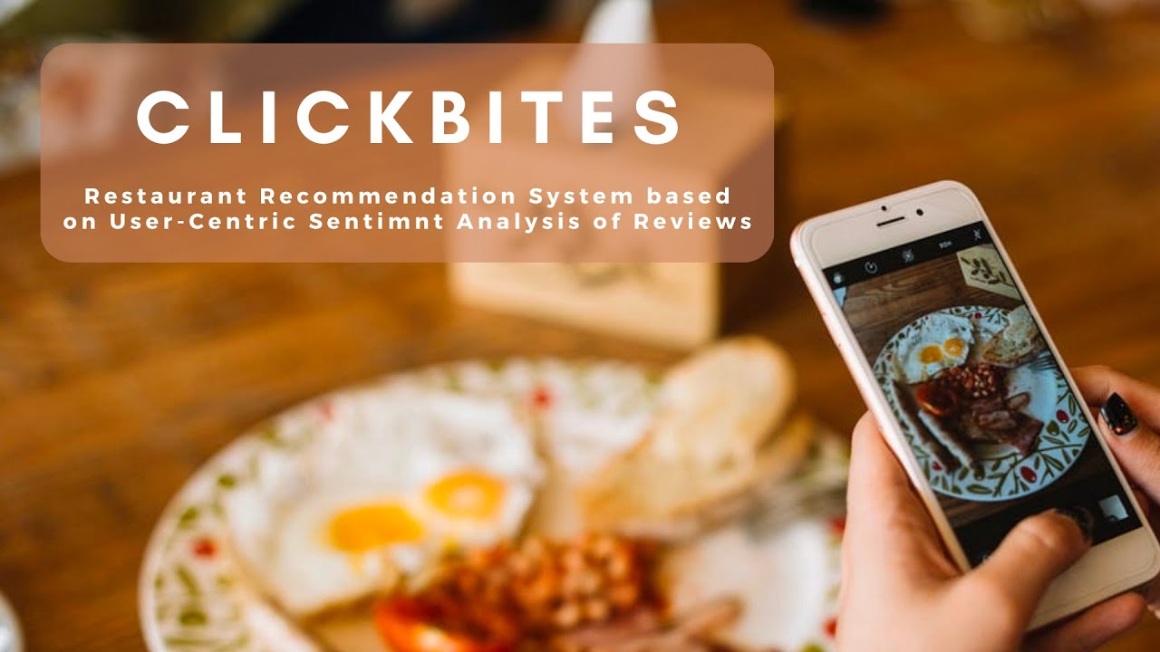 ClickBites - Restaurant Recommendation System based on User-Centric ...