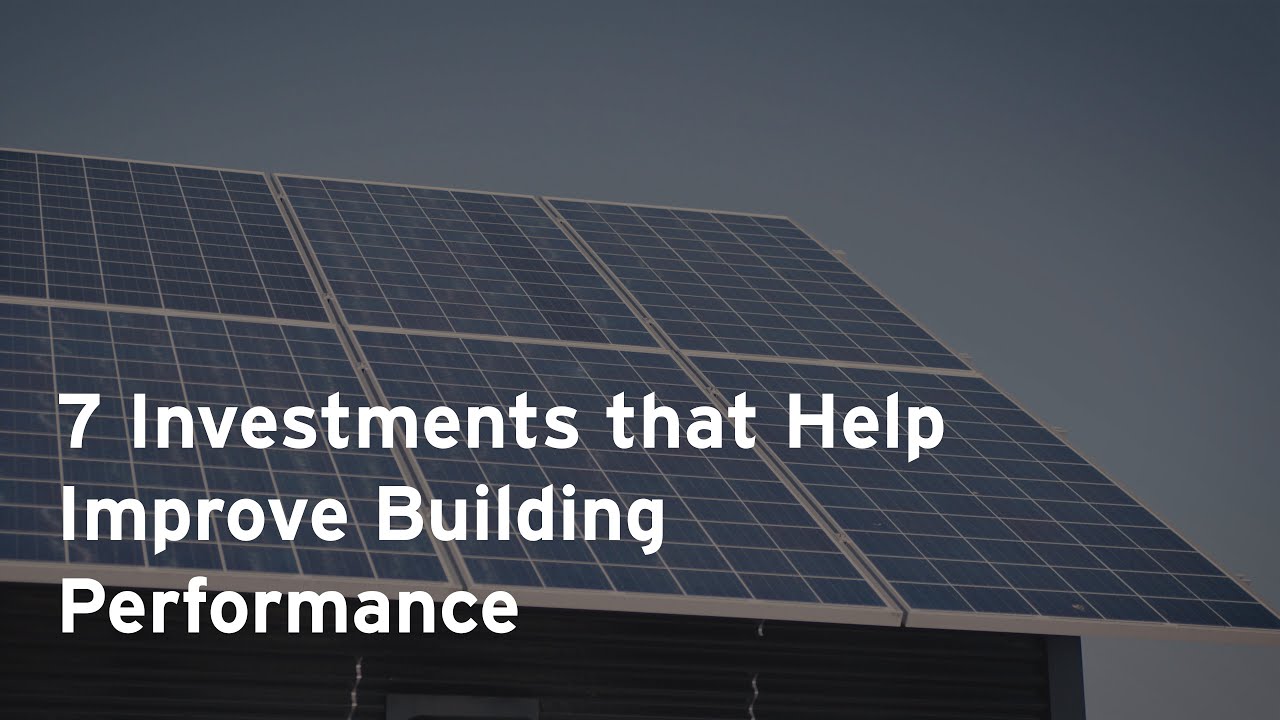 7 Investments that Improve Building Performance - YouTube