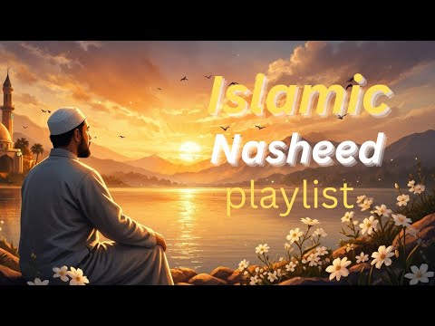 Peaceful Nasheed Collection 🕊️ | Soft Nasheeds for Prayer, Reflection & Inner Peace