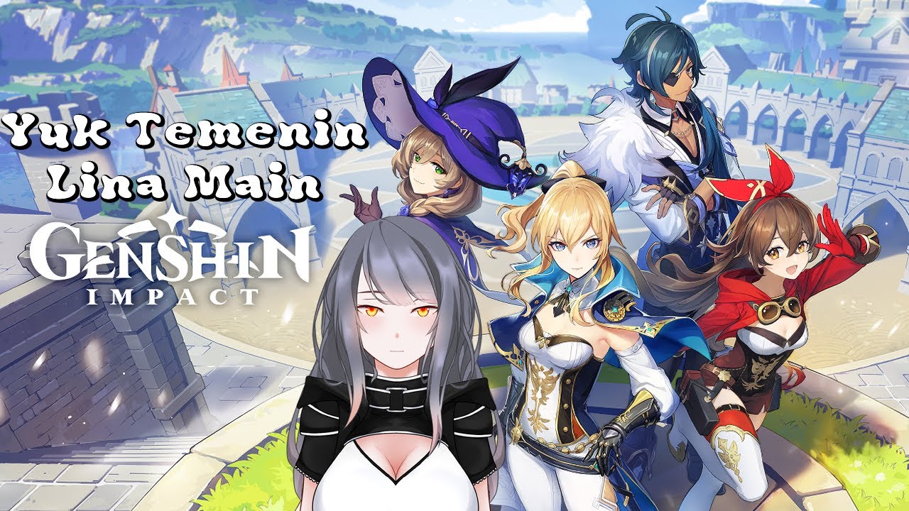 【Sudden Stream】[Genshin Impact] Temenin Lina main genshin yuk~ - YouTube