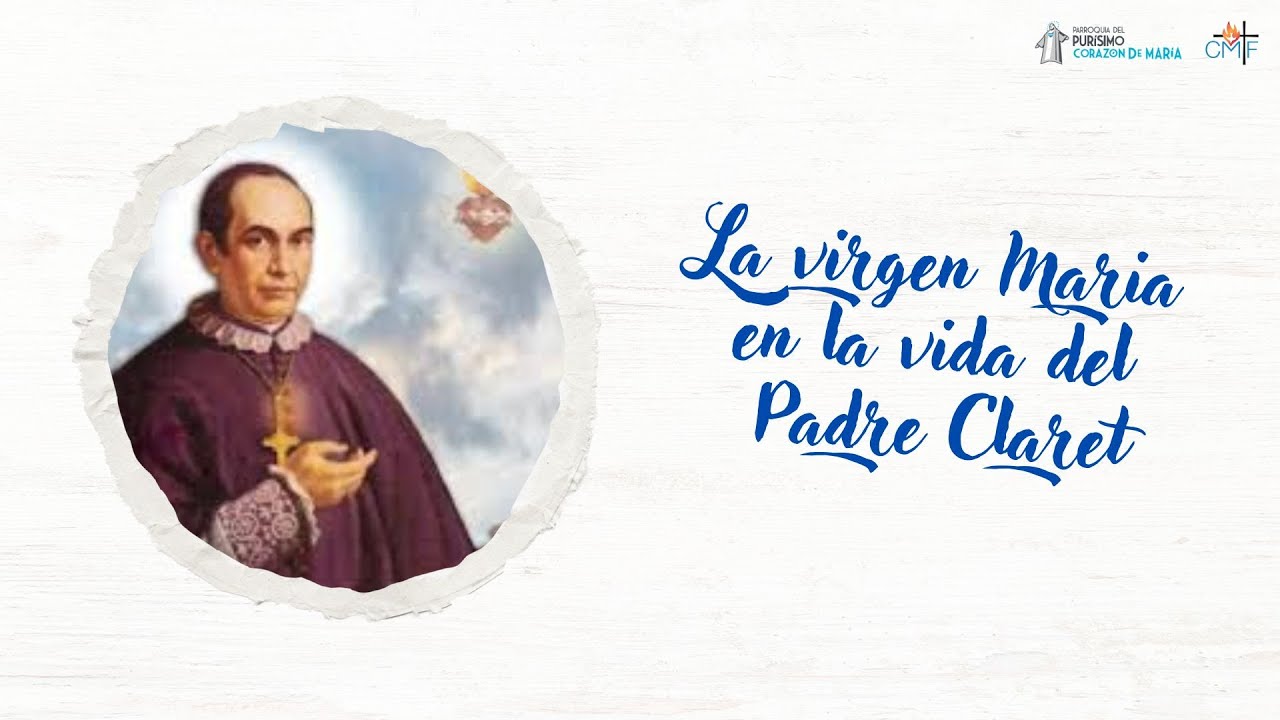 La Virgen Maria en la vida del Padre Claret - YouTube