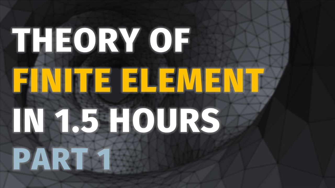 All you need to know from finite element theory | Part 1 ...