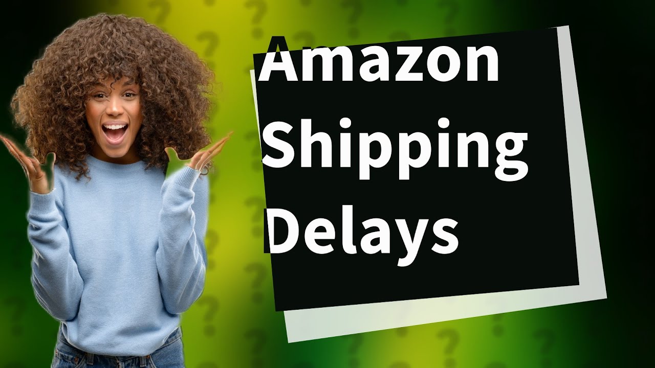 Why is Amazon shipping delayed? - YouTube