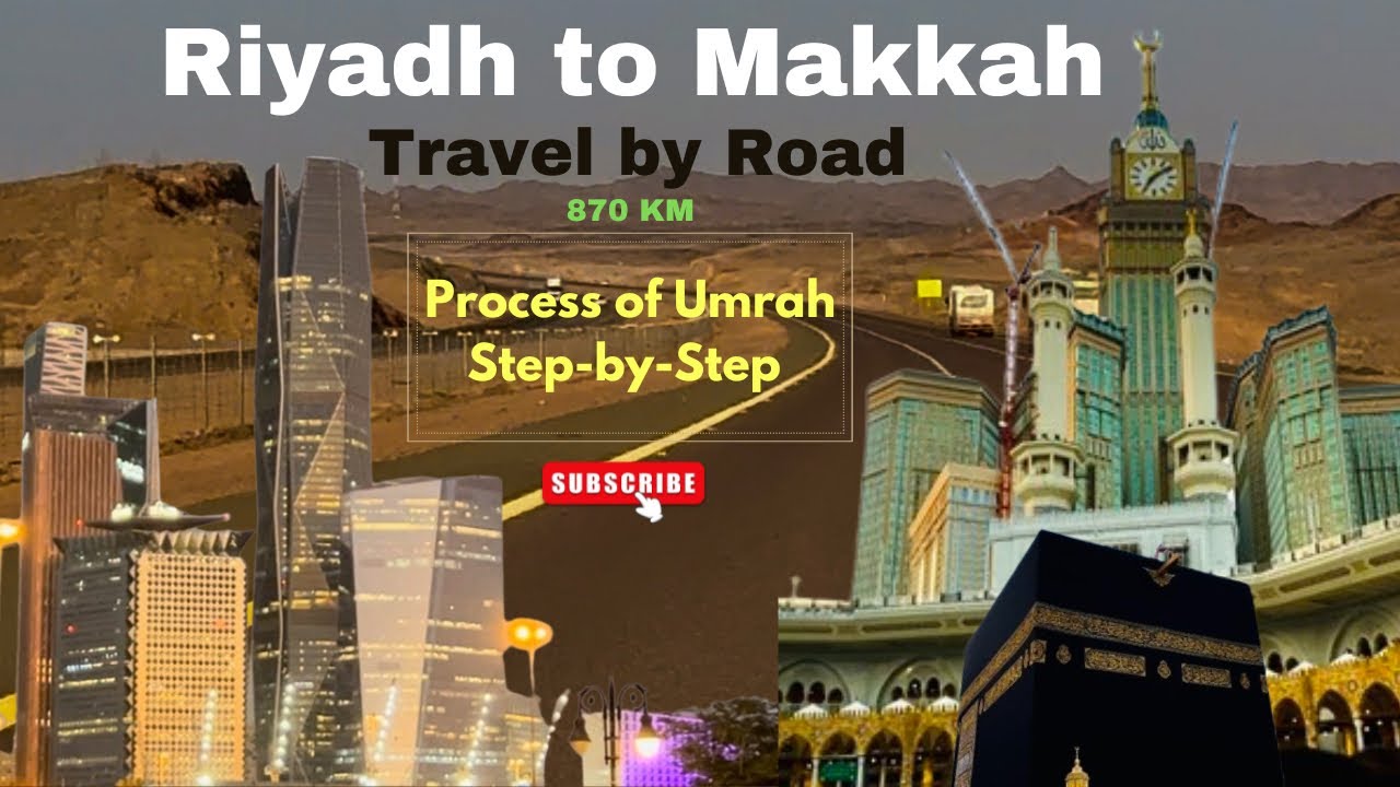 Riyadh to Makkah Road Trip | Travel to Makkah | Step by Step Umrah ...
