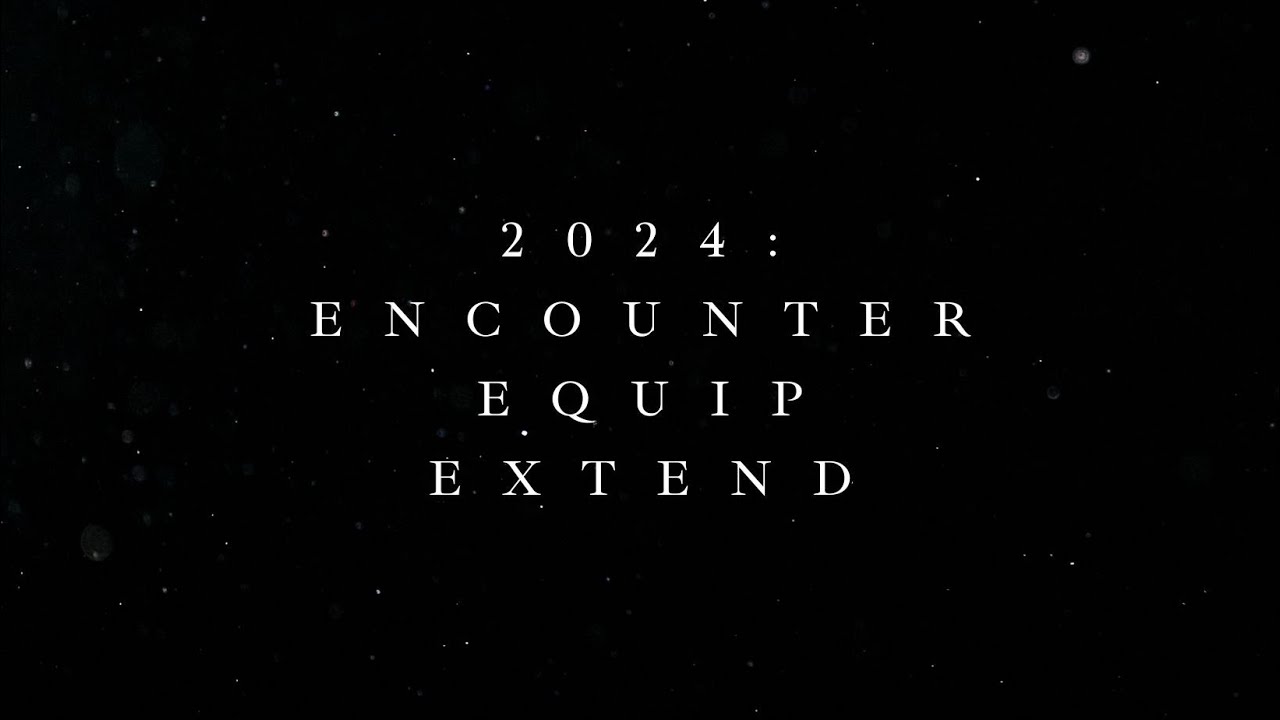 2024: Encounter, Equip, Extend - January 7, 2024 - Pastor Jacob Biswell ...
