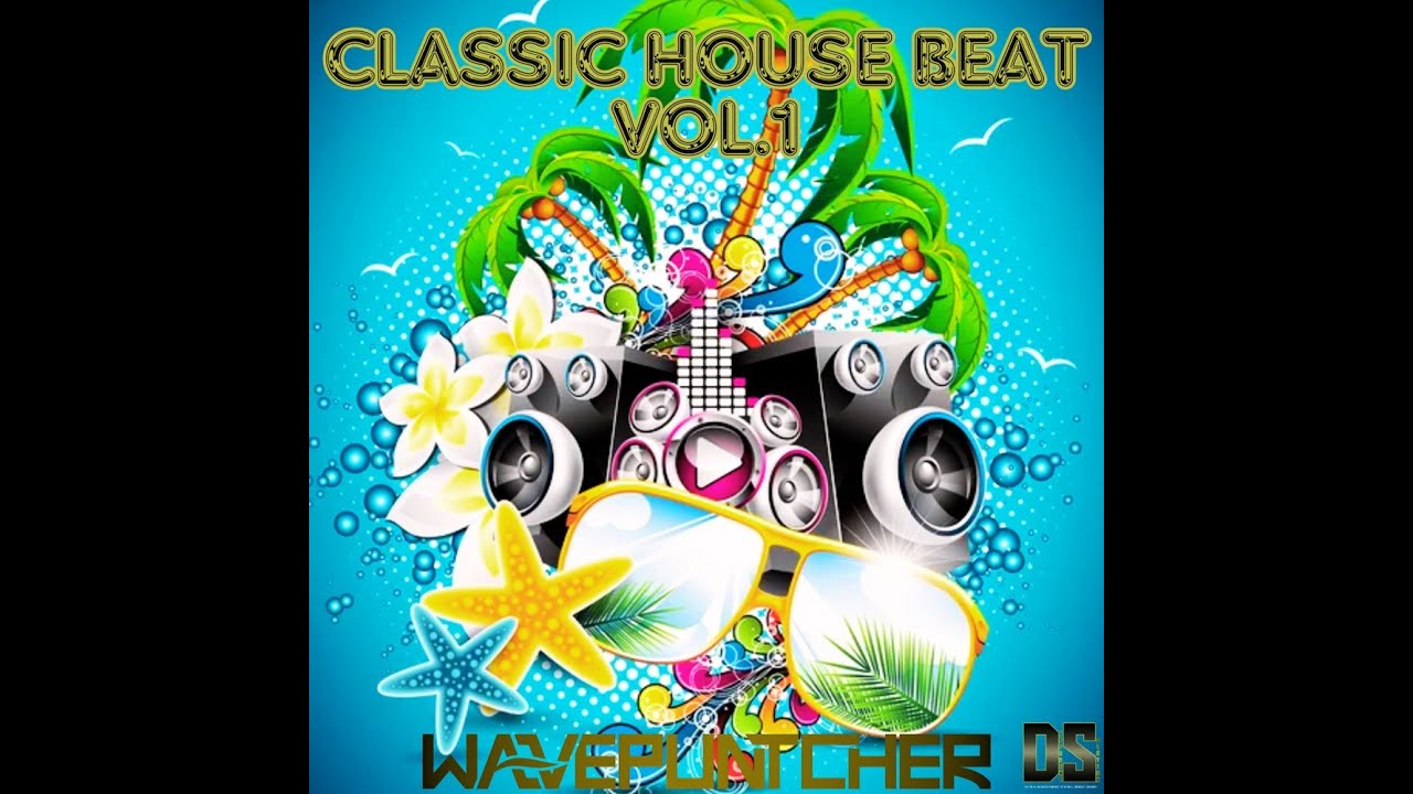 Classic House Beat Vol.1 mixed by Wavepuntcher - YouTube