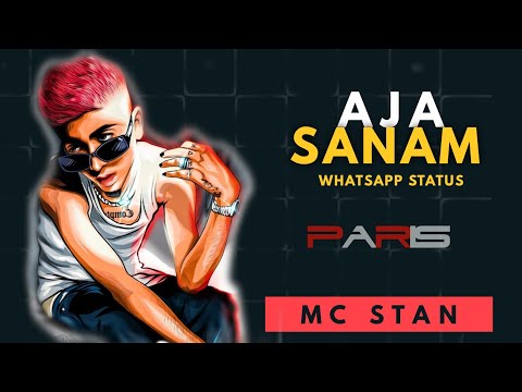 MC STAN 🩸 - AJA SANAM❣️ SONG - WHATSAPP STATUS - PARIS OFFICIAL