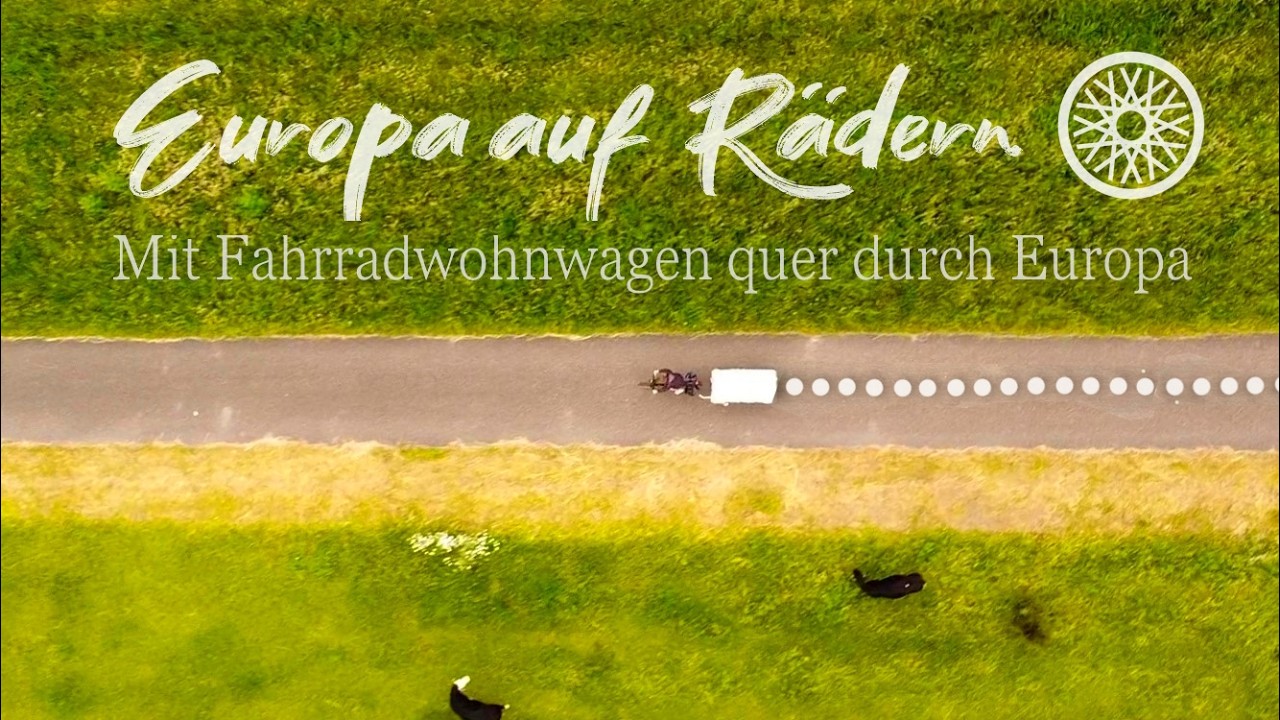 2000km mit Fahrradwohnwagen durch Europa - Die verrückteste Reise ...