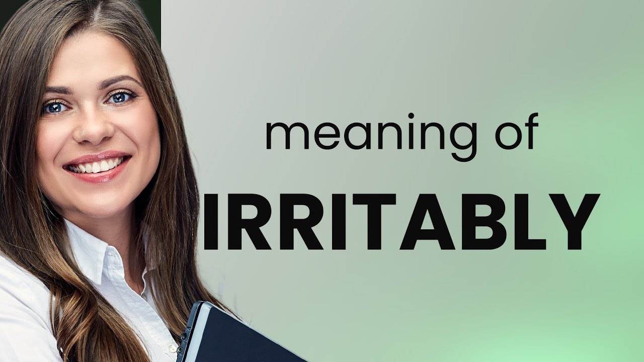 Irritably • meaning of IRRITABLY - YouTube