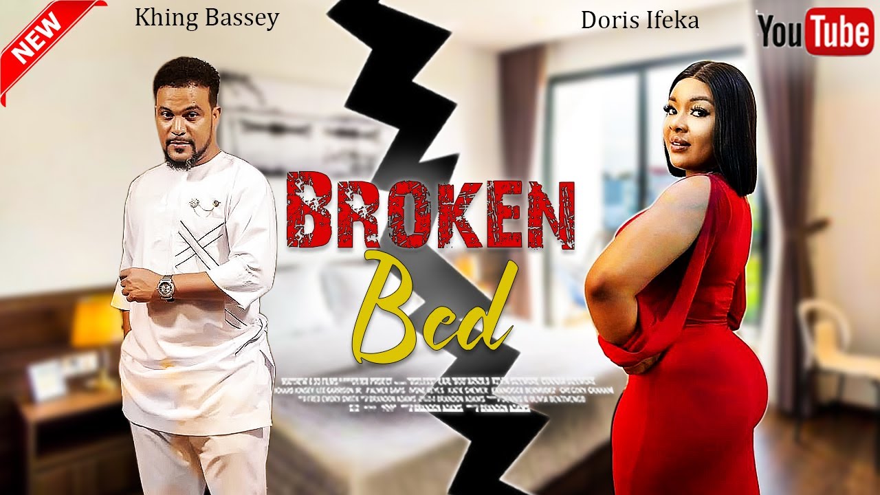 (NEW) BROKEN BED - DORIS IFEKA, KHING BASSEY 2023 EXCLUSIVE NOLLYWOOD ...