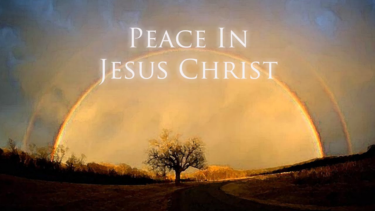 Peace in Jesus Christ - YouTube