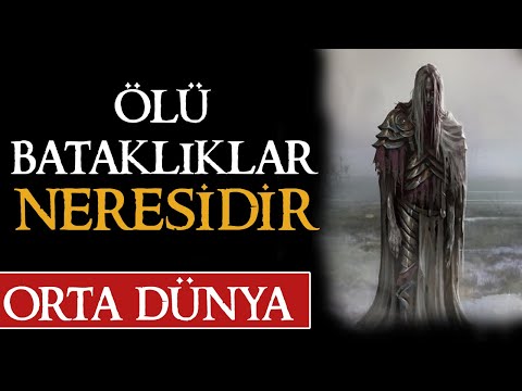 ÖLÜ BATAKLIKLAR NERESİDİR? Orta Dünya | Yüzüklerin Efendisi