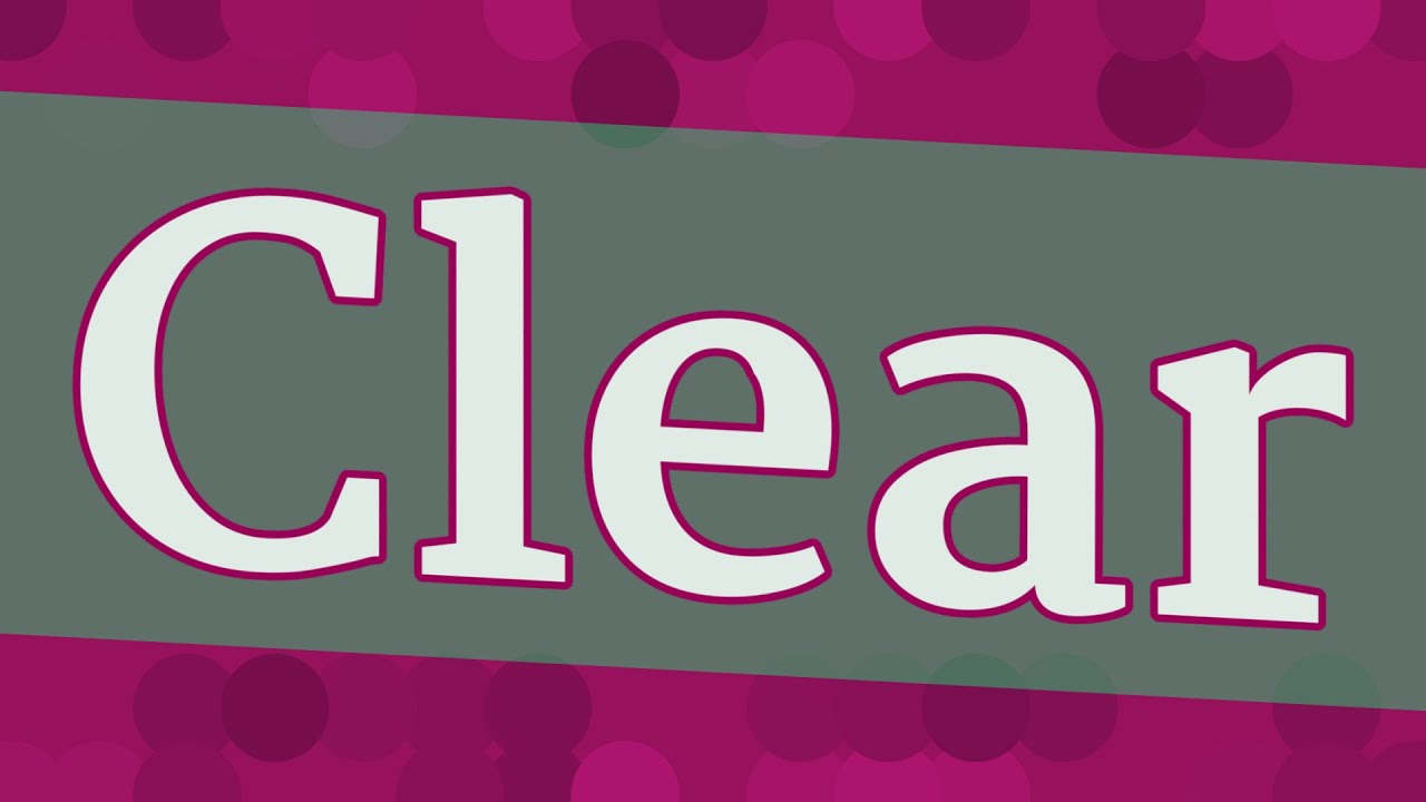 CLEAR pronunciation • How to pronounce CLEAR - YouTube