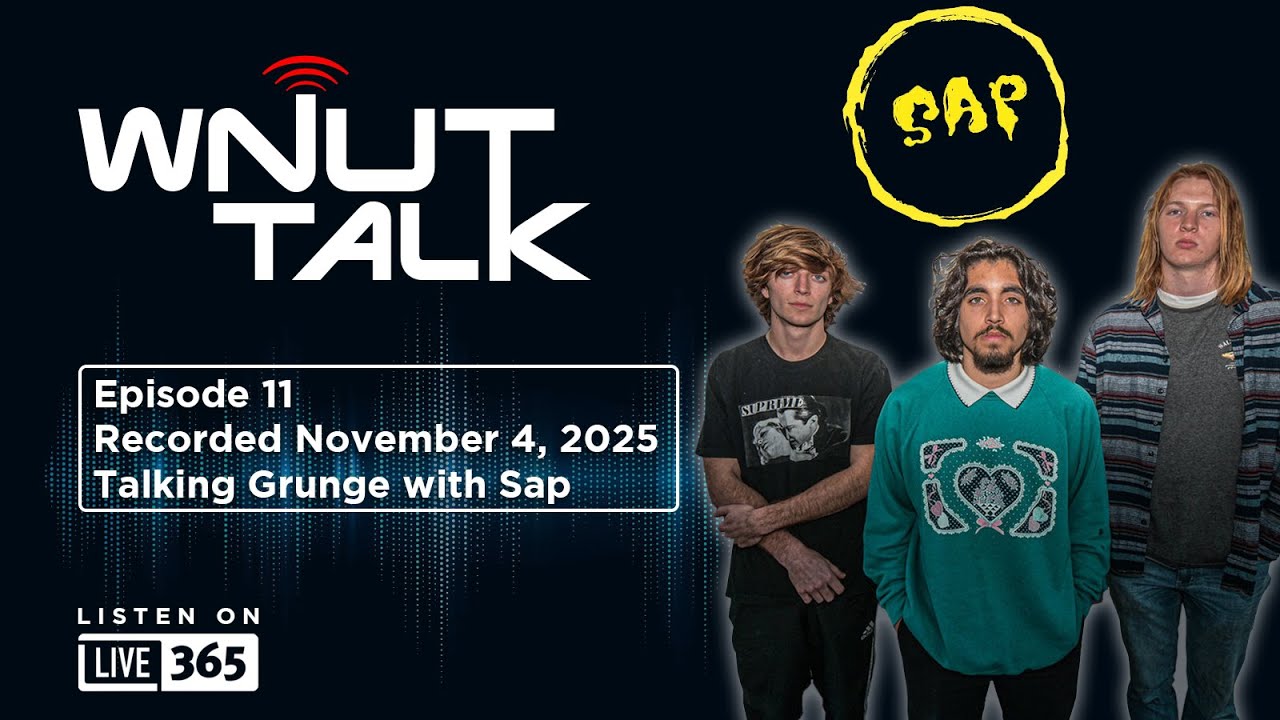WNUT Talk, Episode 11: Talking with grunge band Sap about music, their ...