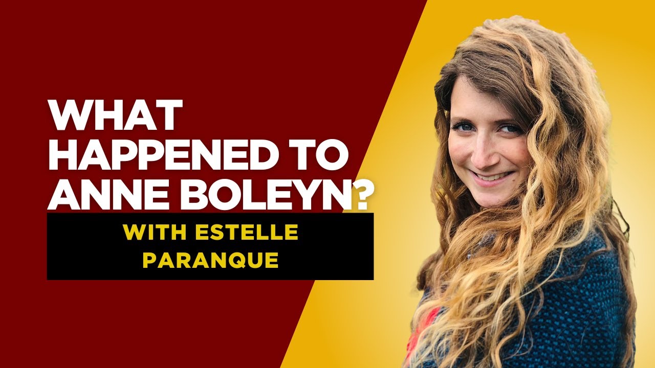 What Happened to Anne Boleyn with Estelle Paranque - YouTube